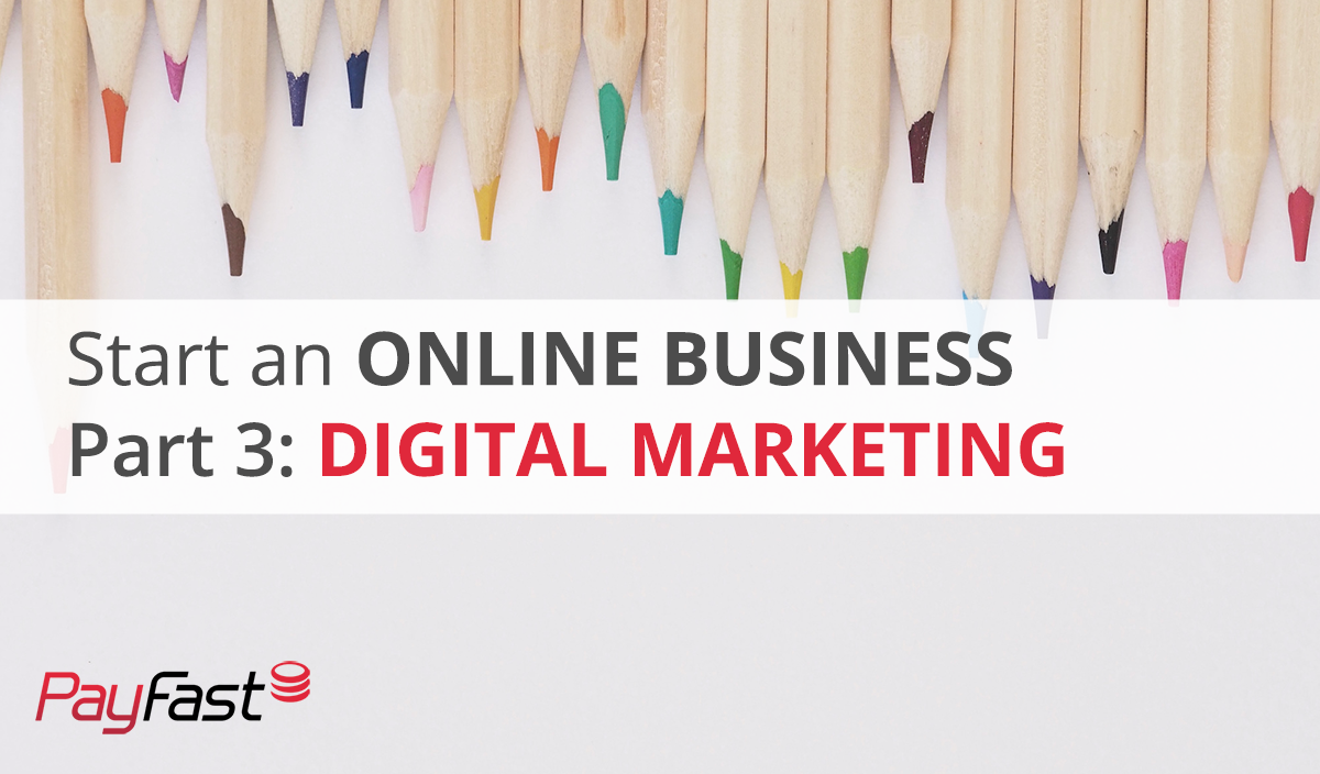 Start an online business part 3: digital marketing | Payfast